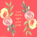 Flowers Bloom Hope - hope~encourage~inspire